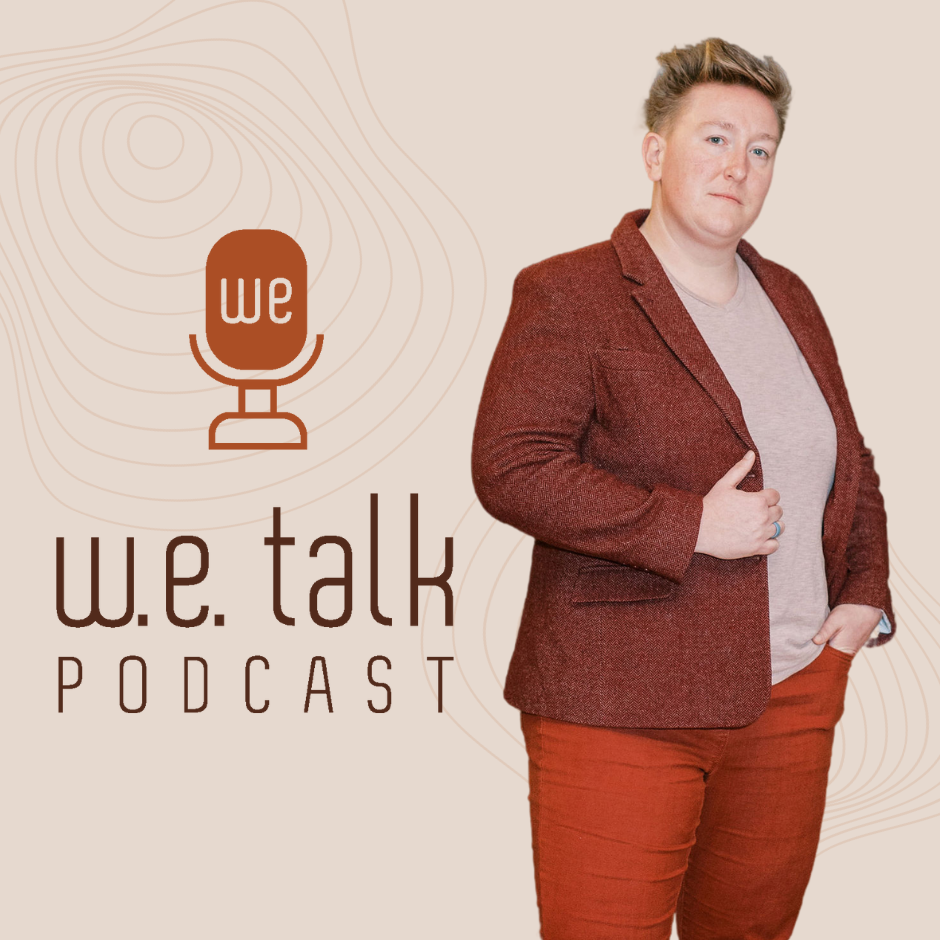 W.E. Talk Podcast - Conversations that Inspire
